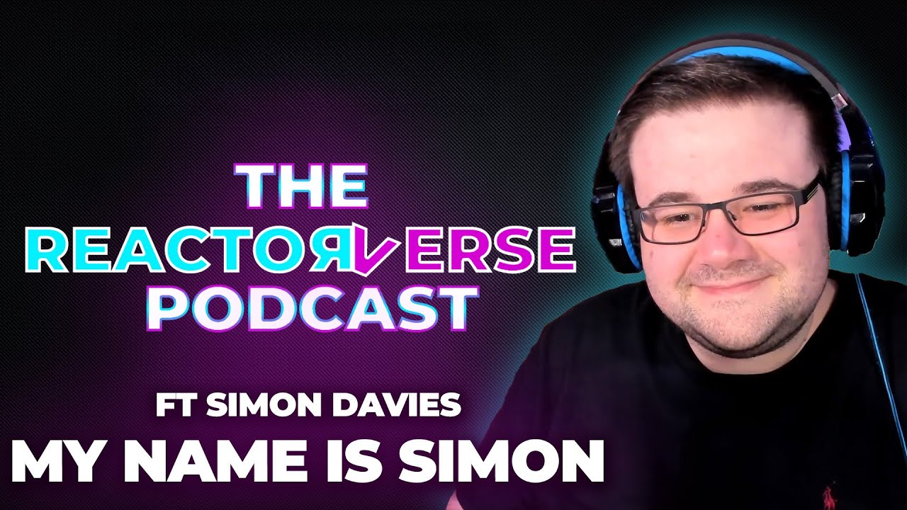 Simon Davies (My Name is Simon) on The Reactorverse Podcast - YouTube