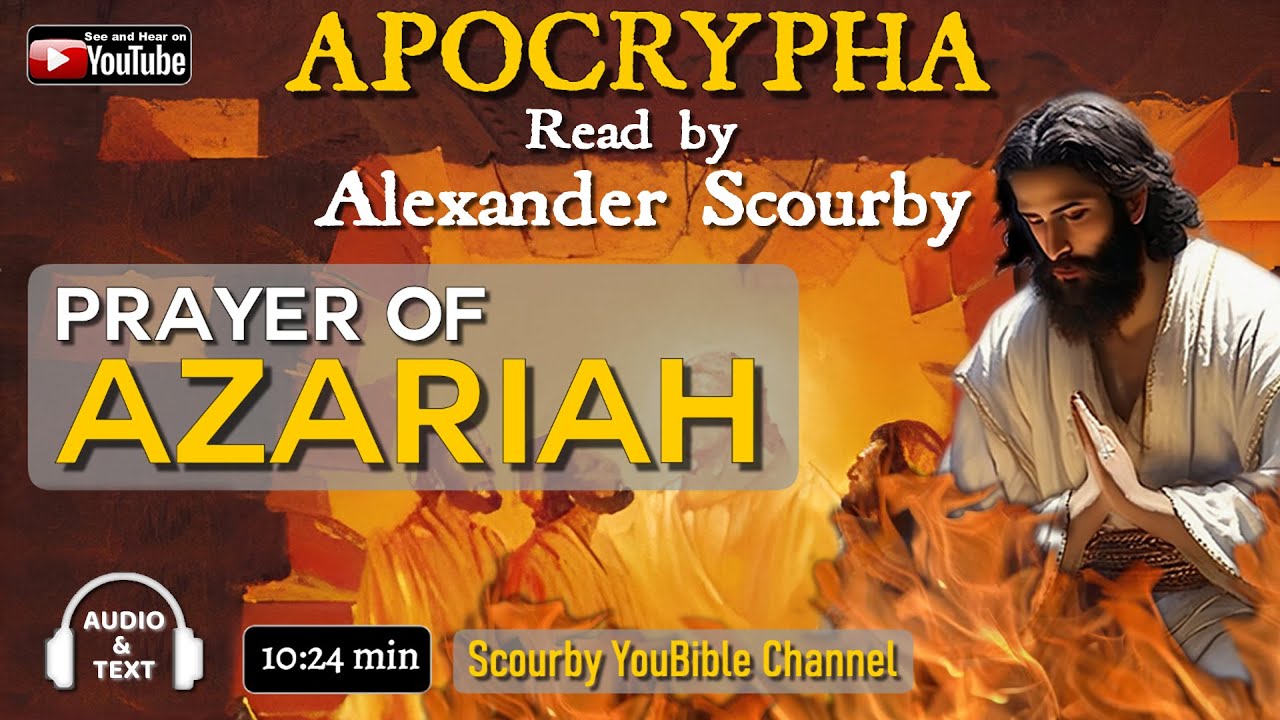 10 | The APOCRYPHA | Read by Alexander Scourby | Prayer of Azariah ...