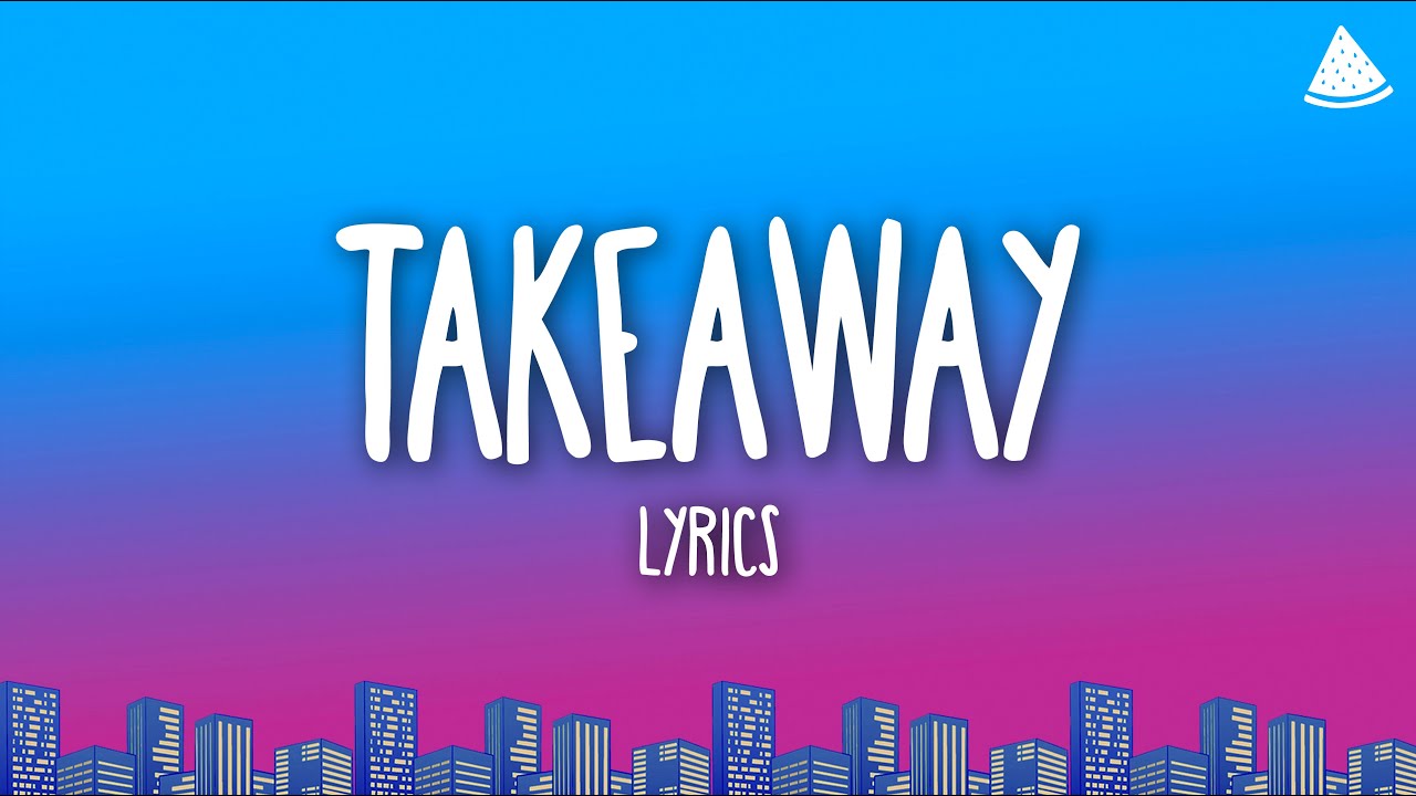 The Chainsmokers, ILLENIUM - Takeaway (Lyrics) Ft. Lennon Stella - YouTube