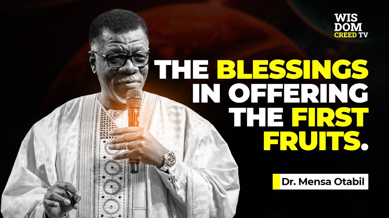 The Blessings In Offering The First Fruits - MENSA OTABIL MESSAGES ...