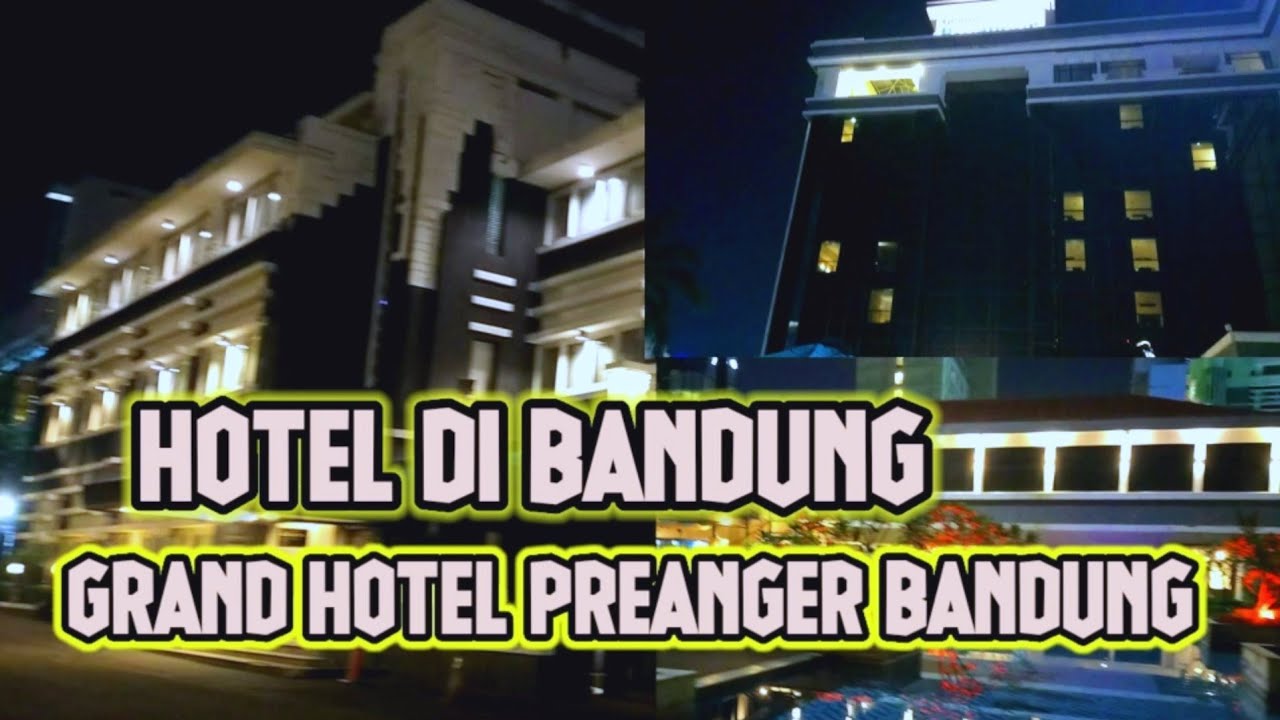 HOTEL DI BANDUNG || GRAND HOTEL PREANGER BANDUNG - YouTube