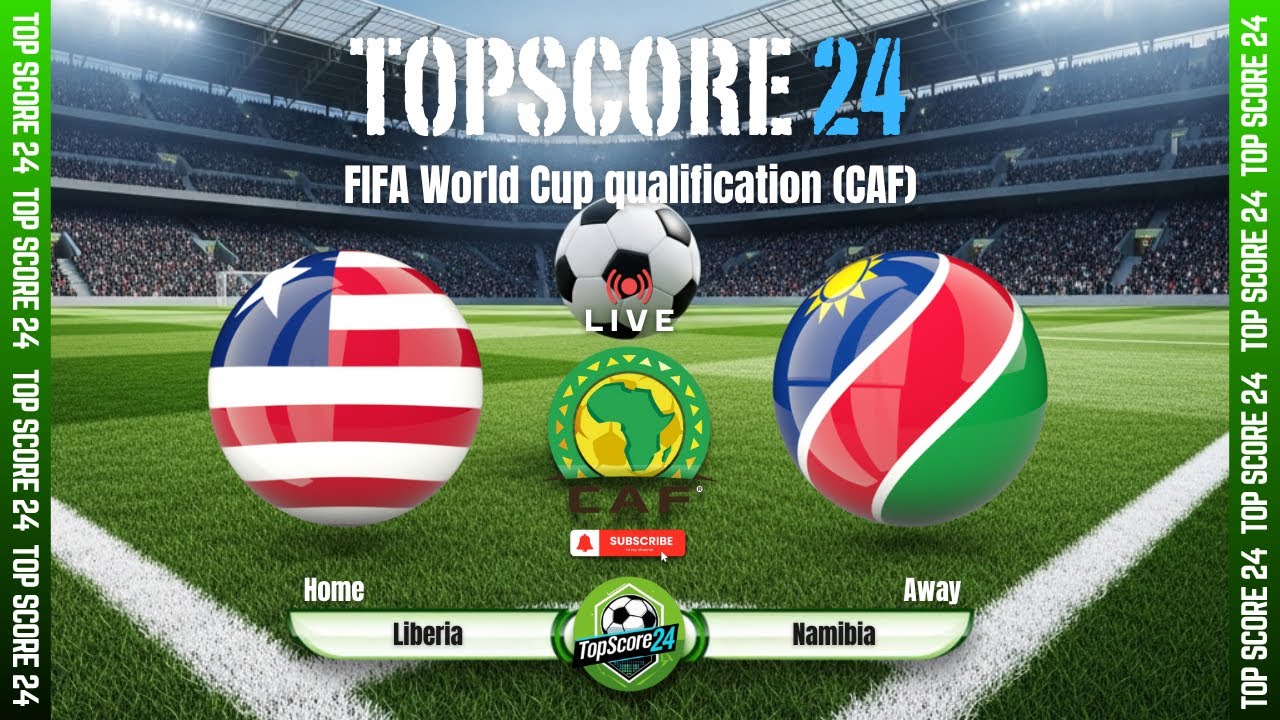 Liberia vs Namibia |🔴Live | TOP SCORE 24⚽ - YouTube