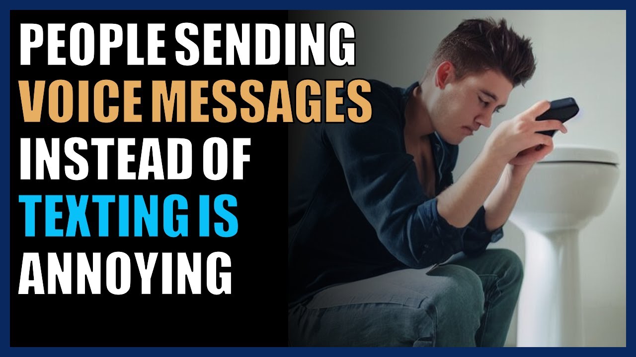 People sending voice messages instead of texting is annoying - YouTube