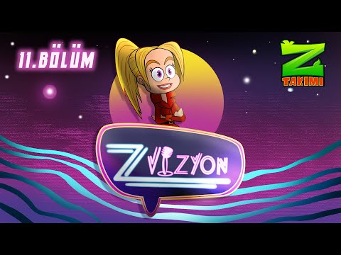 Z TAKIMI | 11.BÖLÜM | Z-VİZYON