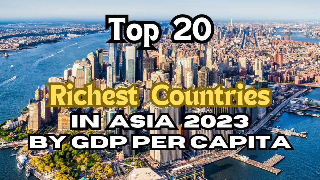 Top 20 Richest Countries In Asia By GDP Per Capita 2023 | Top 20 In ...