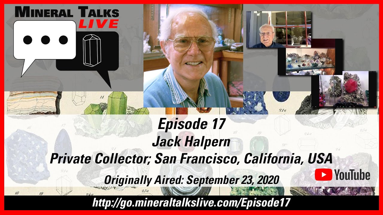 Mineral Talks LIVE - Episode 17 - Jack Halpern; Private Collector, San ...