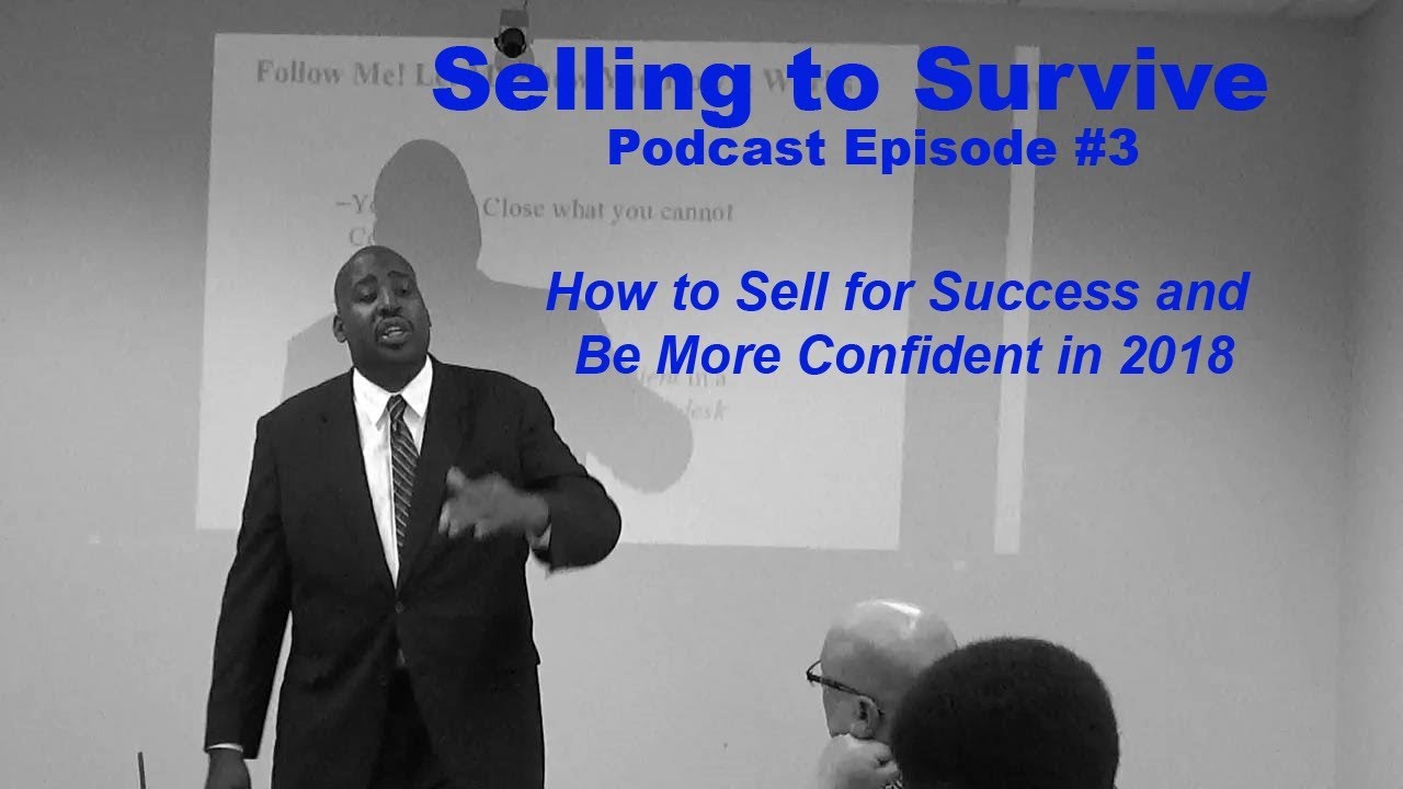 How to Sell Better and Be More Confident | Selling to Survive Podcast ...