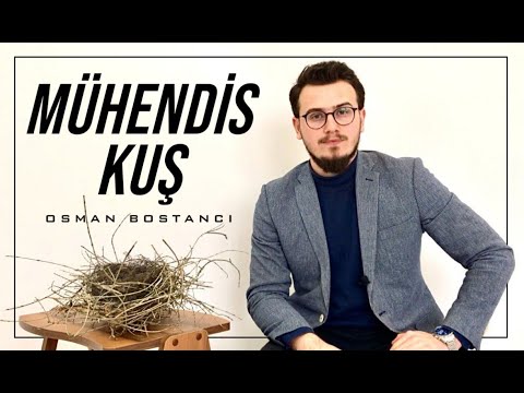 Mühendis Kuş | İbret Dolu Bir Bakış | Osman BOSTANCI | Beyaz Köşe/2