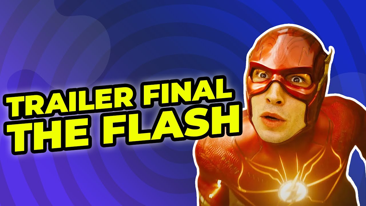 THE FLASH ganha trailer final e o FIM do compartilhamento de senhas na ...