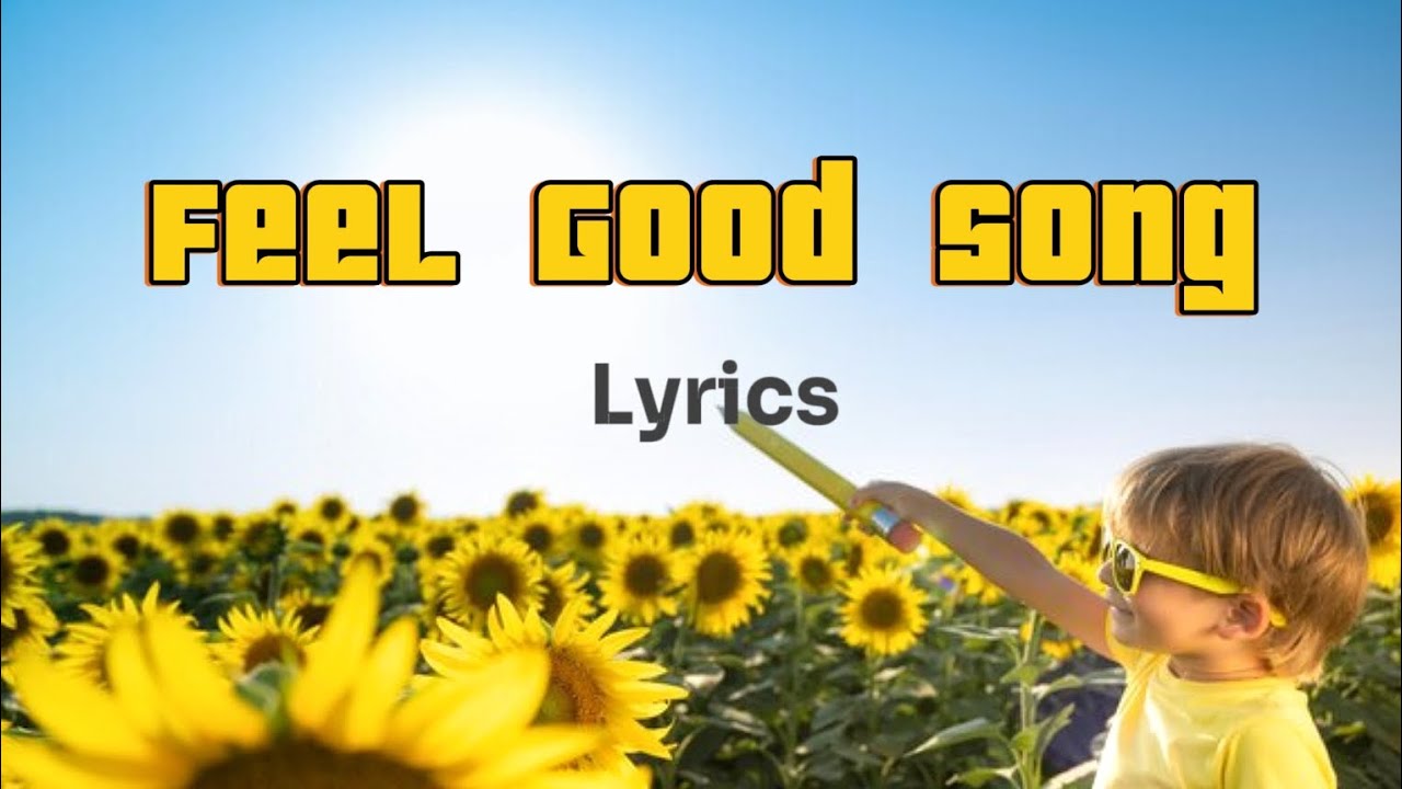 Feel Good Song Lyrics ️😄Music 🎶 - YouTube