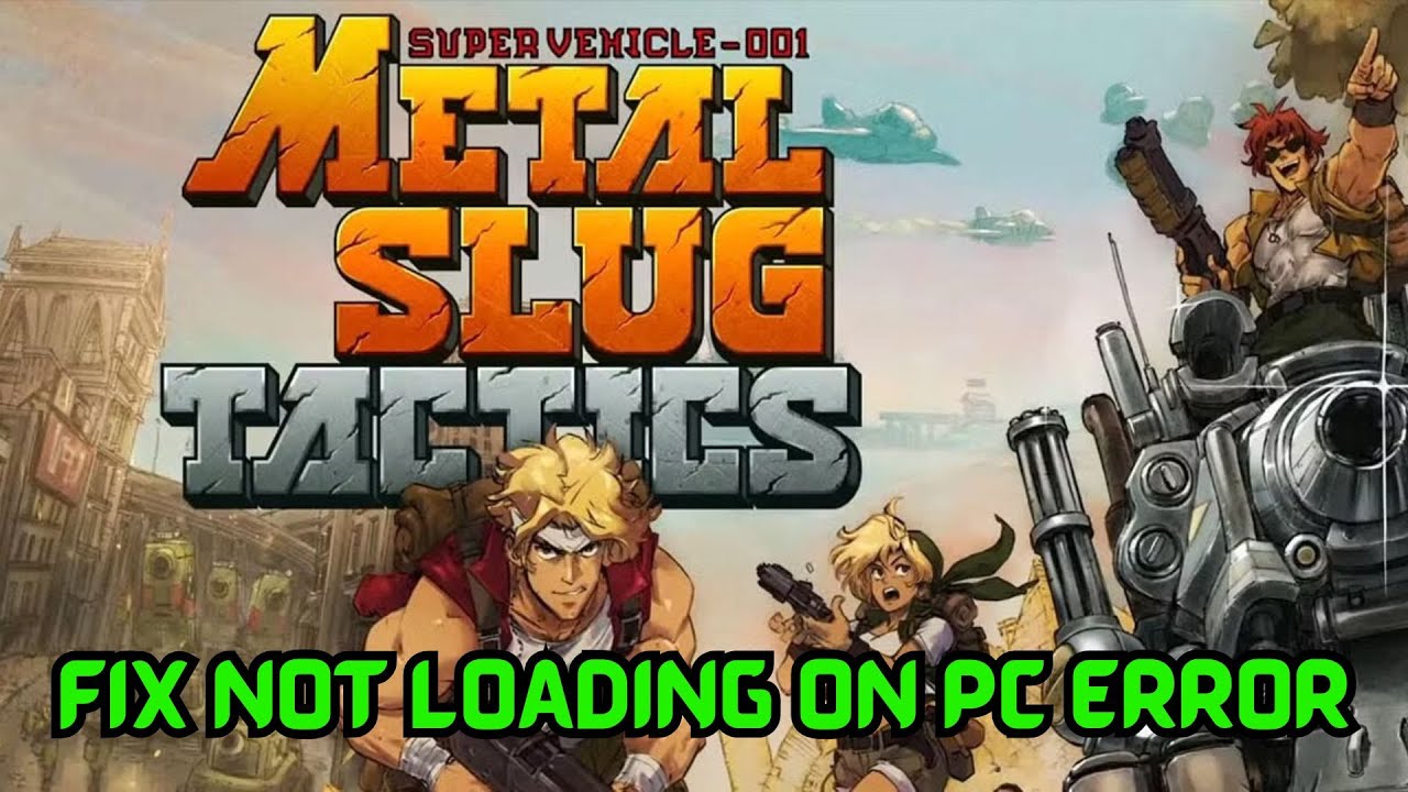 How To Fix Metal Slug Tactics Not Loading or Stuck On Loading Screen ...