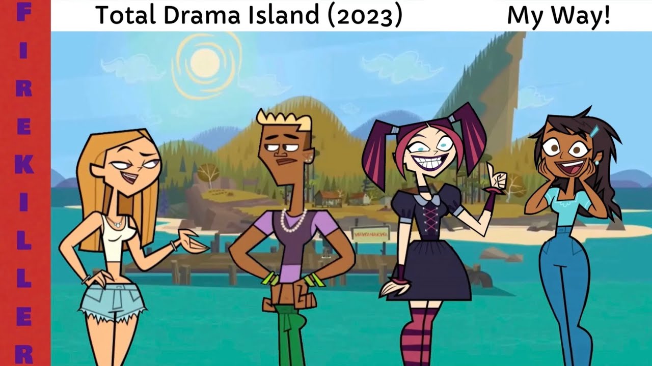 Total Drama Island (2023) My Way *Read Descriptions* | Fire KILLER ...