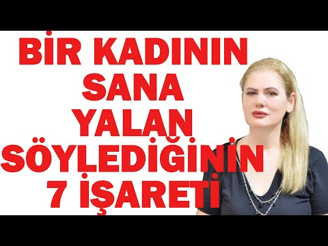 BİR KADININ SANA YALAN SÖYLEDİĞİNİ NASIL ANLARSIN? 7 BELİRGİN İŞARET