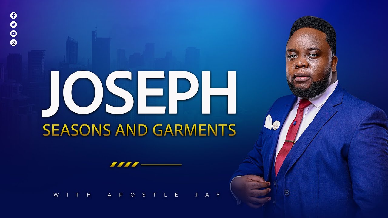 SEASONS AND GARMENTS - JOSEPH | SUNDAY LIVE SERVICE WITH APOSTLE JAY | 25/08/2024 - YouTube