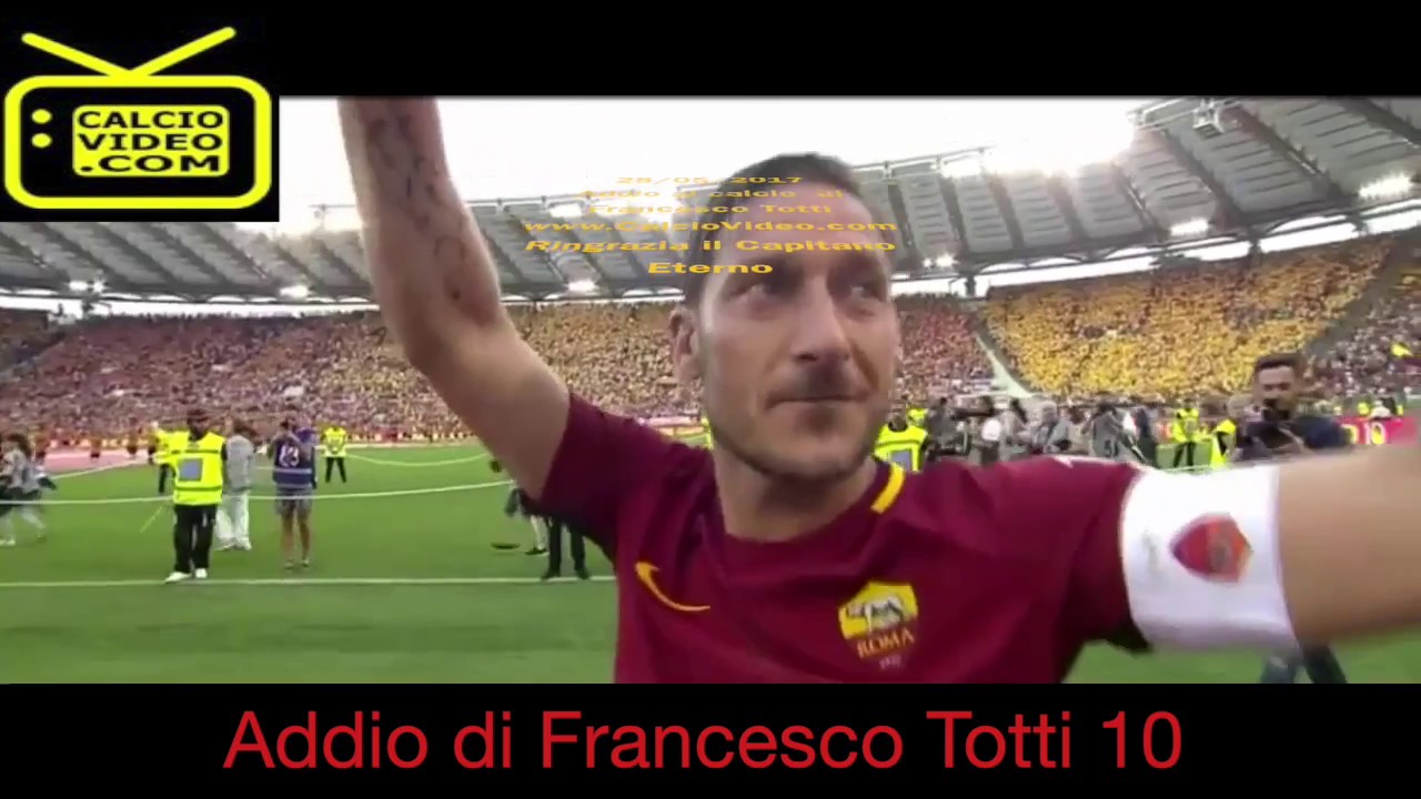 AS Roma Addio di Francesco Totti Full Video - YouTube