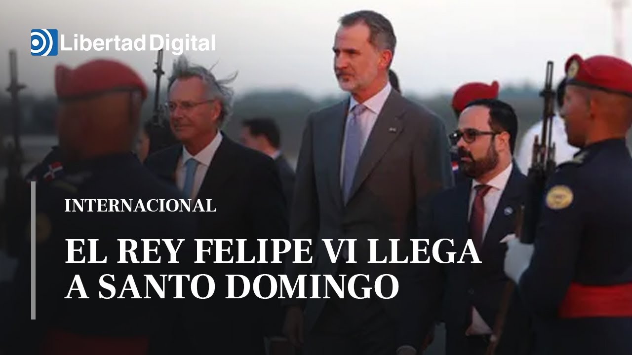 El rey Felipe VI llega a Santo Domingo para la Cumbre Iberoamericana ...