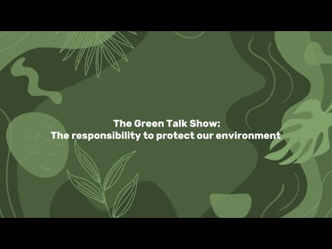 The Green Talk Show: The responsibility to protect our environment ...