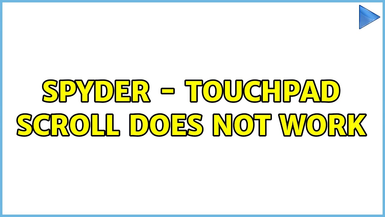 Spyder Touchpad Scroll Does Not Work Youtube