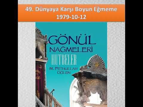 Gönül Nağmeleri (HUTBELER) 49. Dünyaya Karşı Boyun Eğmeme - M. Fethullah Gülen Hocaefendi (rh)