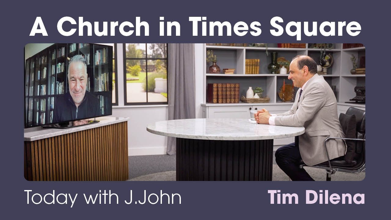 A Church in Times Square: Today with J.John // Tim Dilena - YouTube