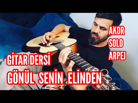 Gönül Senin Elinden - Gitar Dersi | Solo+Akor+Arpej