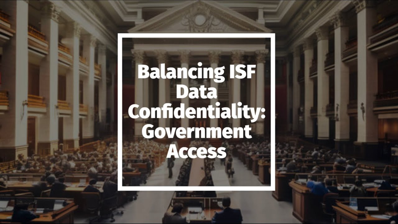 Balancing ISF Data Confidentiality: Government Access - YouTube