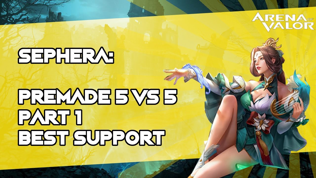 SEPHERA: Premade 5 VS 5 - Part 1 Best Support +++ Arena of Valor / AoV ...