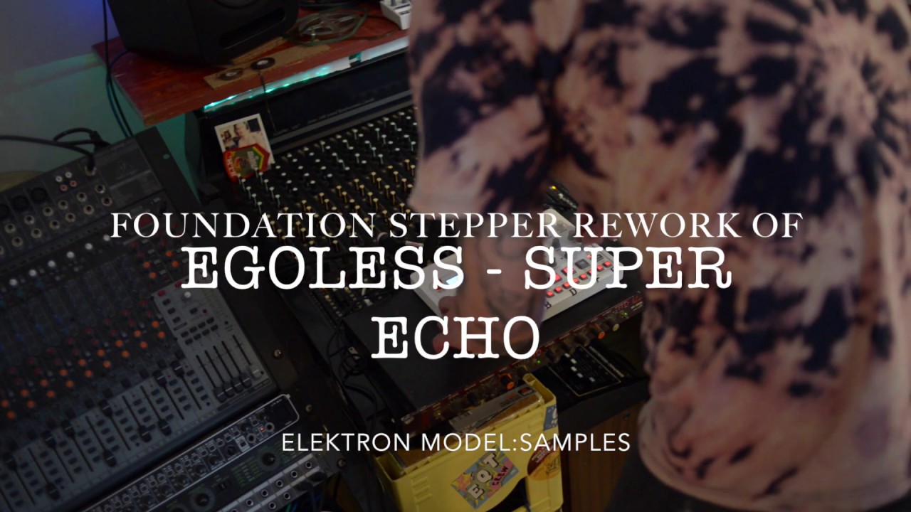 Egoless Super Echo Rework With Elektron Model Samples - YouTube