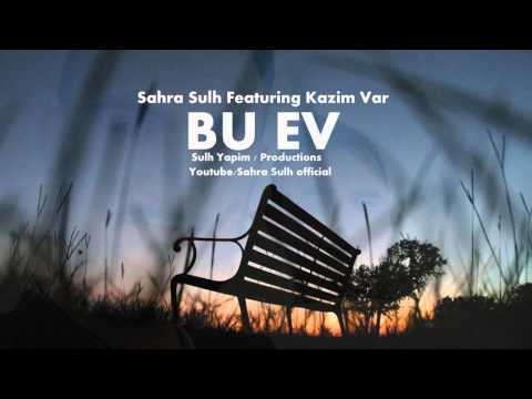 Sahra Sulh Ft Kazım Var - Bu Ev (Single Sulhyapım.Pro)