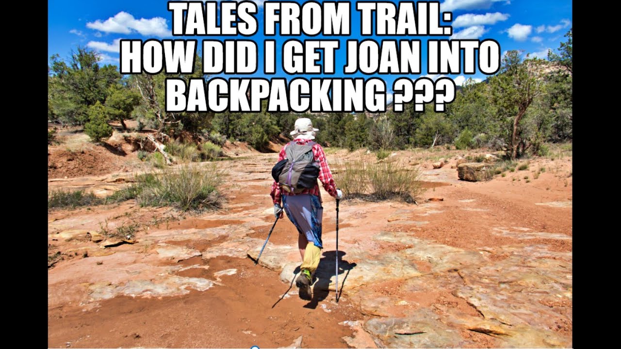 Tales from the trail - How did I get Joan into backpacking ???? - YouTube