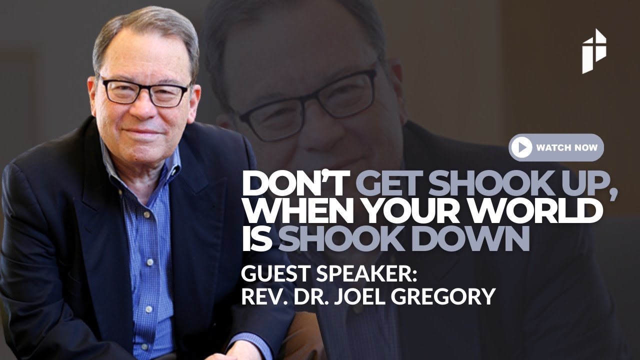Don’t Get Shook Up, When Your World Is Shook Down | Dr. Joel Gregory ...