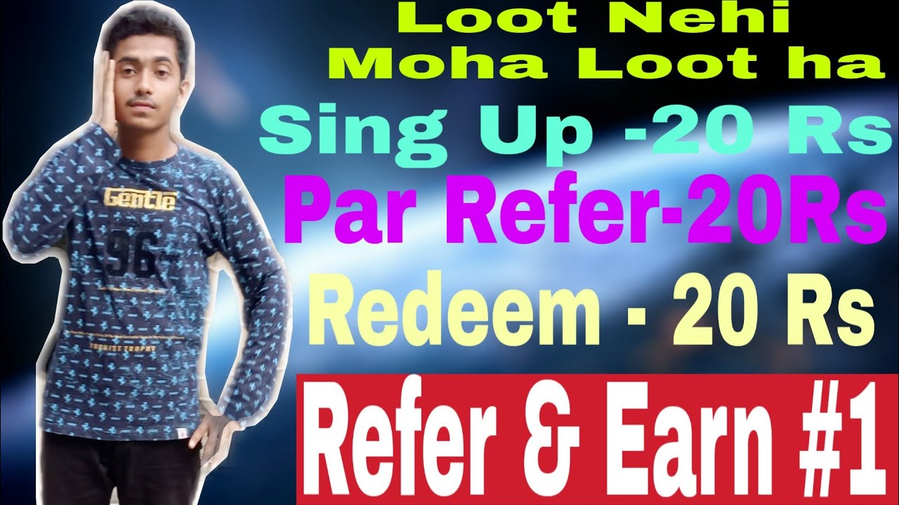 Refer & Earn #1 !! Par refer - 20 RS sing up - 20rs minimum redeem ...