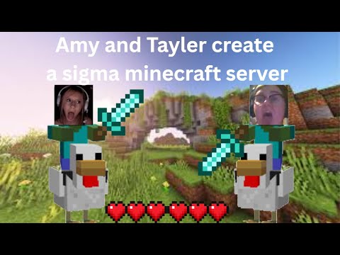 Amy and Tayler create a sigma minecraft server!! - YouTube
