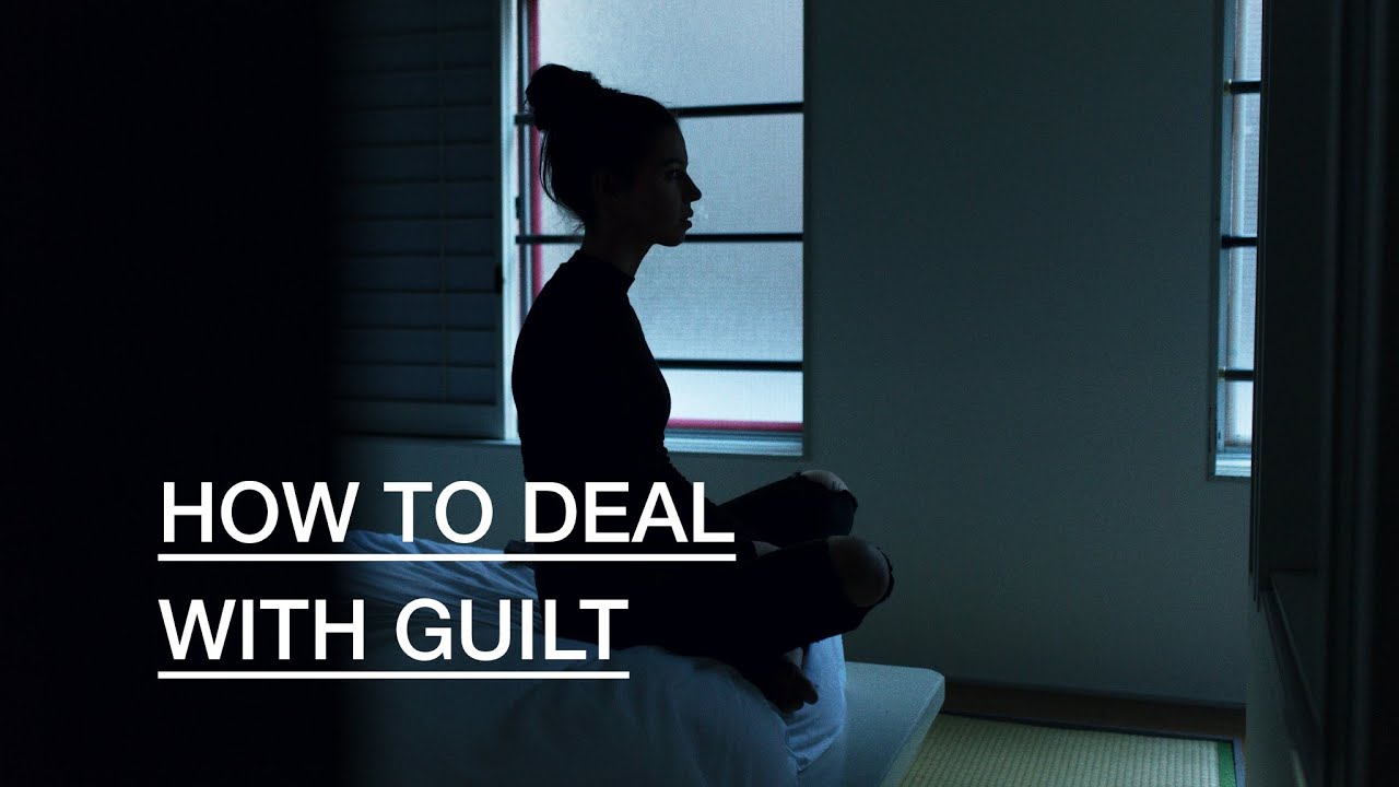 How To Deal With Guilt - YouTube