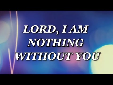 LORD, I AM NOTHING WITHOUT YOU!☝️ - YouTube