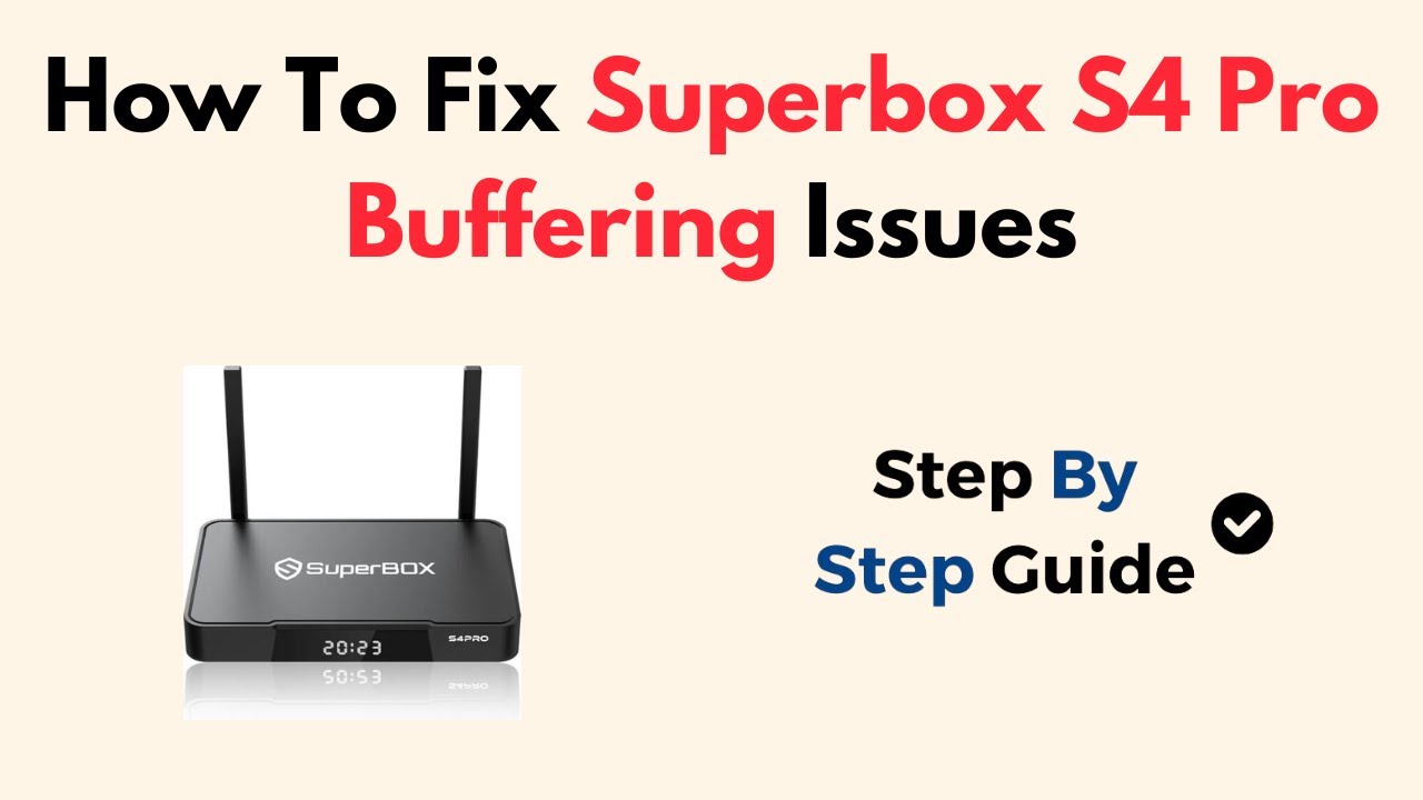 How To Fix Superbox S4 Pro Buffering Issues Youtube