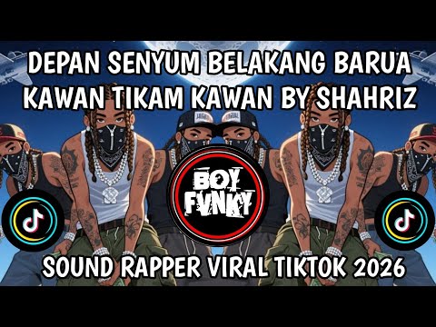 KAWAN TIKAM KAWAN BY SHAHRIZ DEPAN SENYUM BELAKANG BARUA SOUND RAPPER VIRAL TIKTOK 2026 !!!