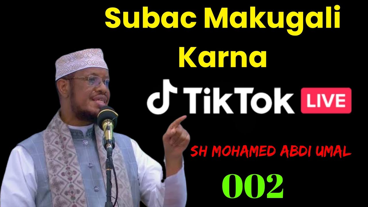 002|| Subac Makugalin Karna TikTok Live Muxadarana Makuqabani Karna ...
