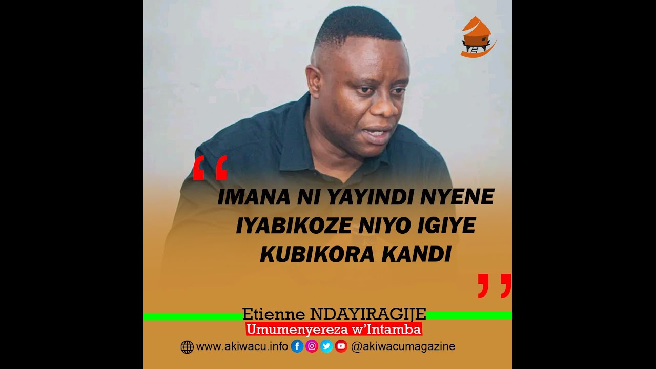 Ubutumwa buhawe Umumenyereza w' Intamba Etienne NDAYIRAGIJE, ntakavugwa ...