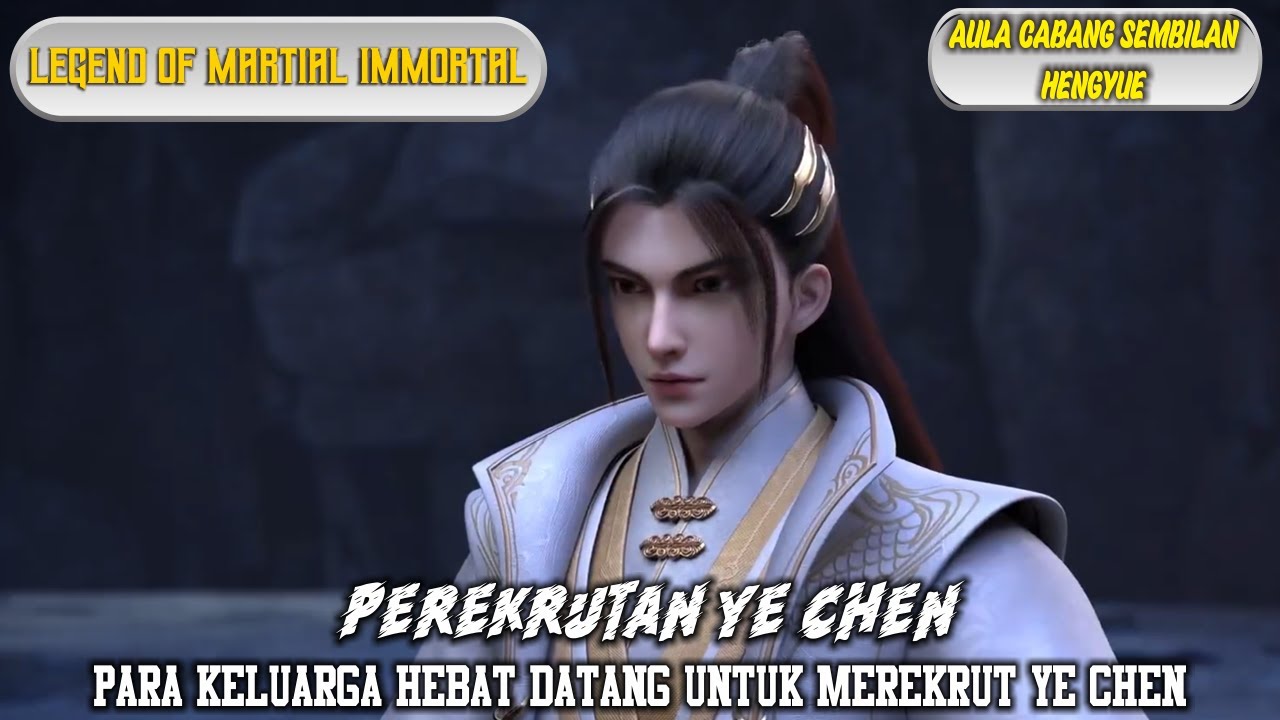 Legend Of Martial Immortal Episode 156 Perekrutan Terhadap Ye Chen Youtube