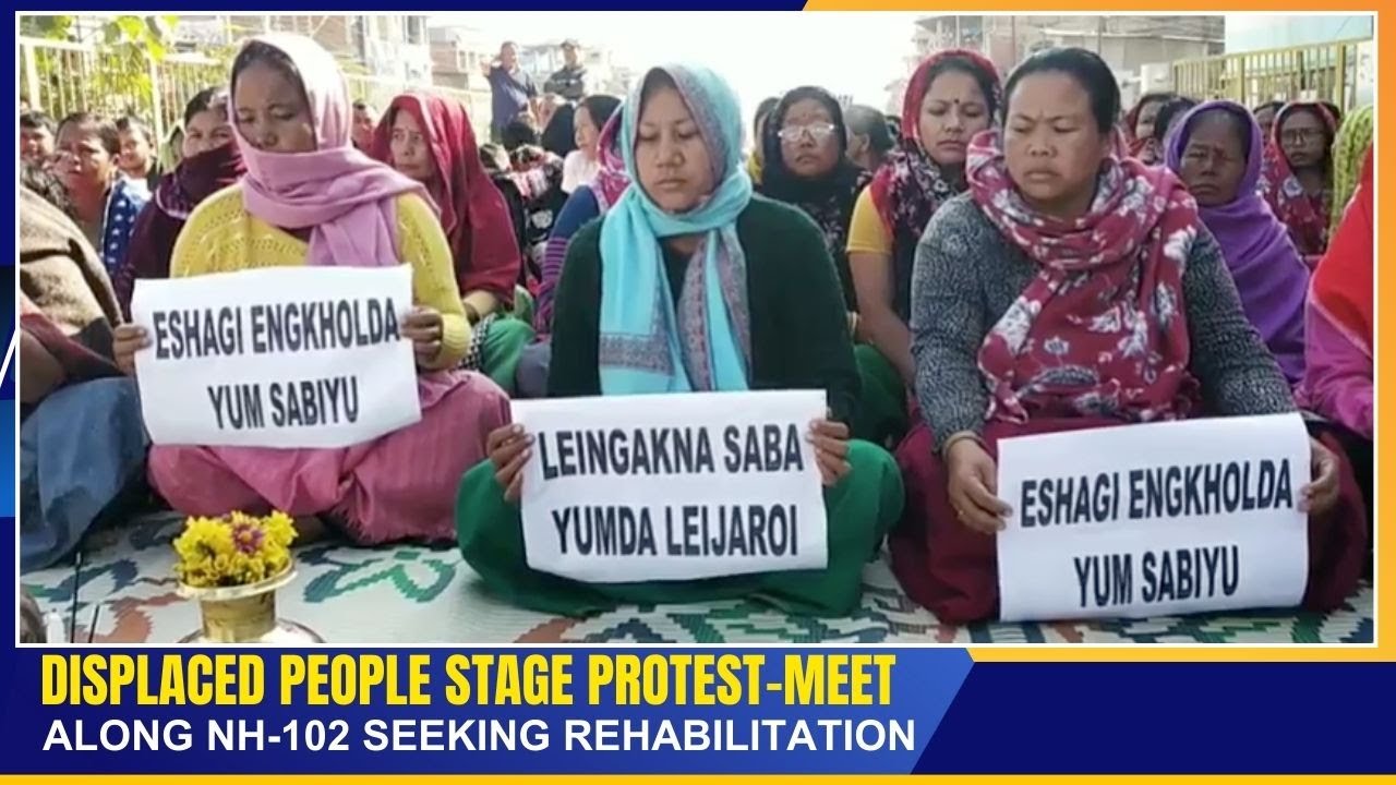 DISPLACED PEOPLE STAGE PROTEST-MEET ALONG NH-102 SEEKING REHABILITATION ...