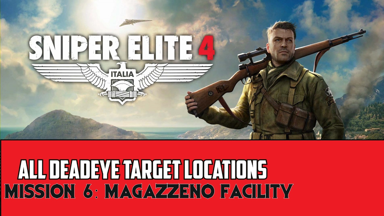 Sniper Elite 4 - Mission 6 - Magazzeno Facility - All Deadeye Target ...