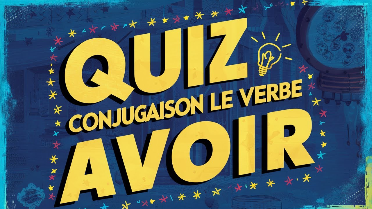 Quiz Conjugaison le verbe AVOIR - YouTube