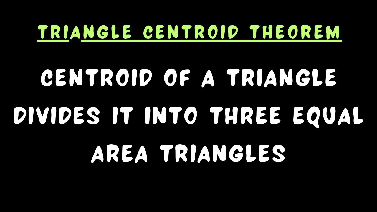 Triangle Centroid Theorem: Centroid of a Triangle divides it into Three ...
