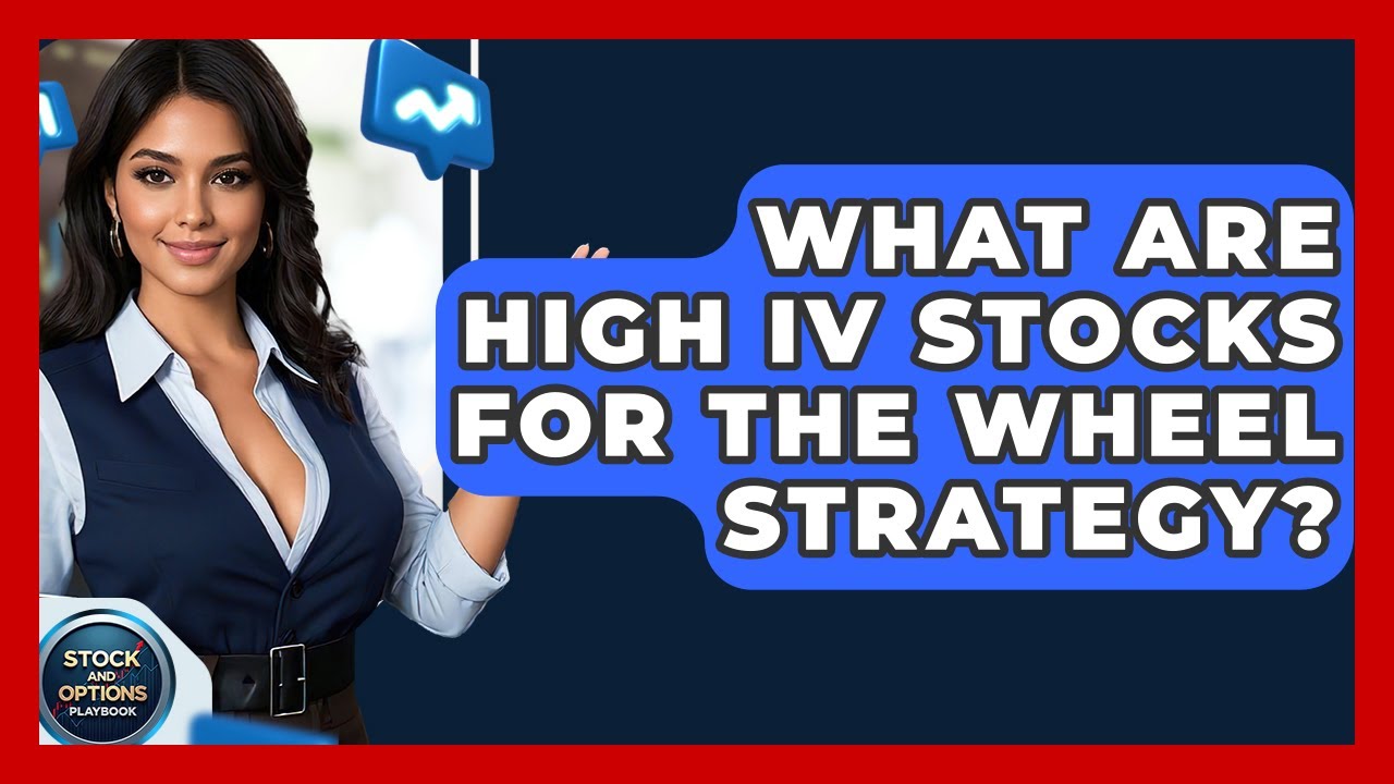 What Are High IV Stocks For The Wheel Strategy? - Stock and Options ...