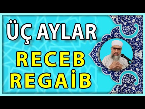 ÜÇ AYLAR, RECEB VE REGAİB - RECEP AYI ORUCU FAZİLETLERİ