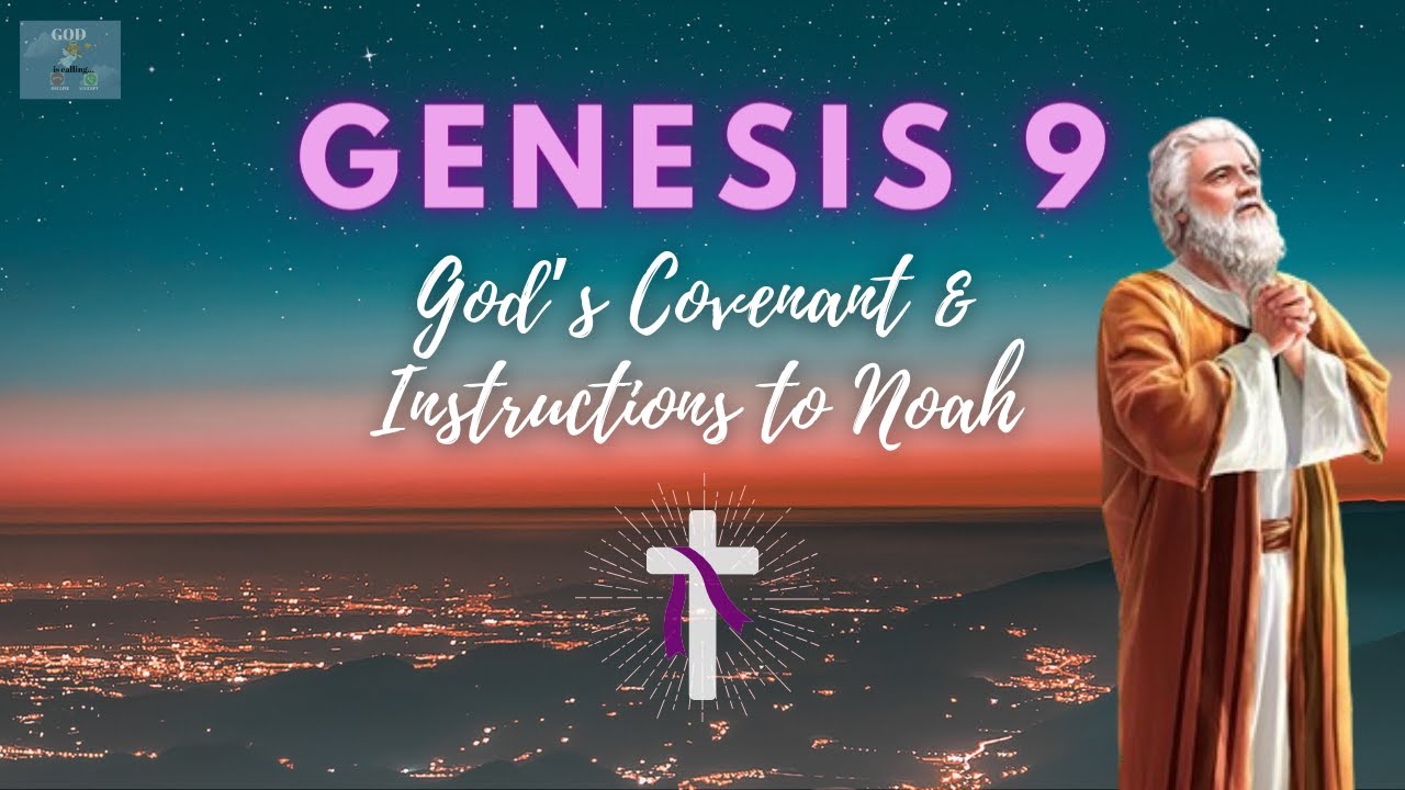 Genesis 9: God’s Covenant and Instructions to Noah: God Promises Never ...