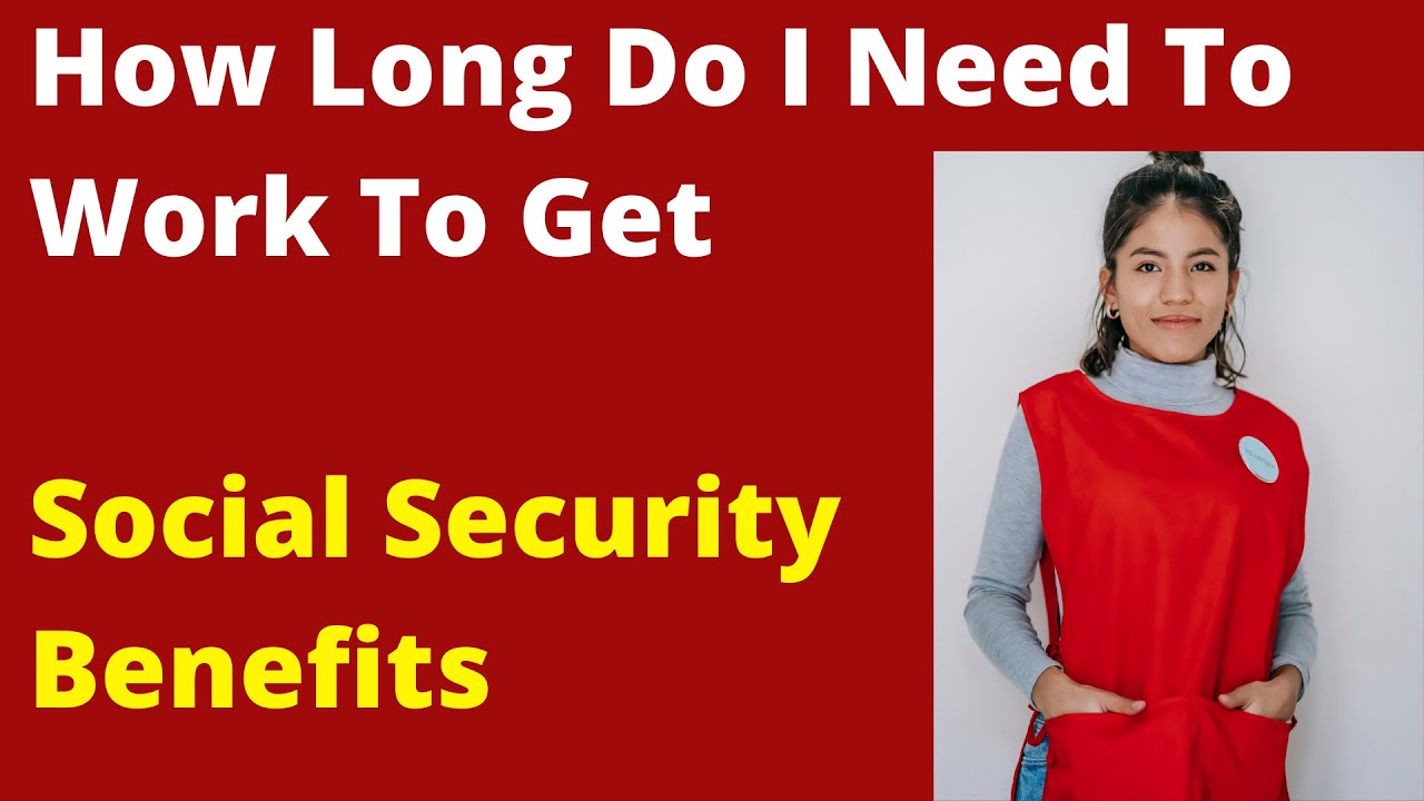 How Long Must I Work To Get Social Security Benefits YouTube how-long-must-i-work-to-get-social-security-benefits-youtube
