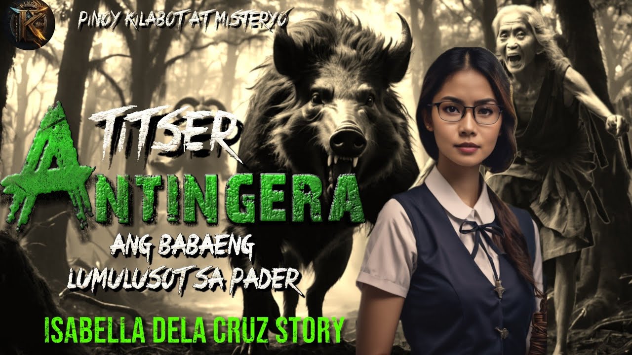 TITSER ANTINGERA | BABAENG TUMATAGOS SA PADER | ISABELLA DELA CRUZ STORY | KWENTONG AGIMAT ...
