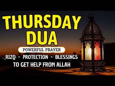 POWERFUL THURSDAY DUA 🕋 Must Listen! For Rizq, Protection, Blessing and To Get Help From Allah